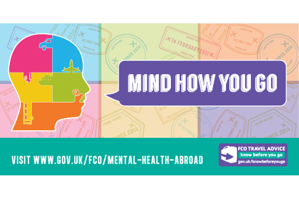 “Mind how you go” when travelling abroad - GOV.UK