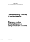 Compensating victims of violent crime: changes to the criminal injuries ...