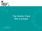 Alcohol fund: end of project summary - GOV.UK