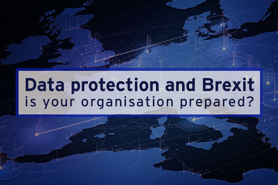 Data Protection and Brexit - Is your organisation prepared? - GOV.UK