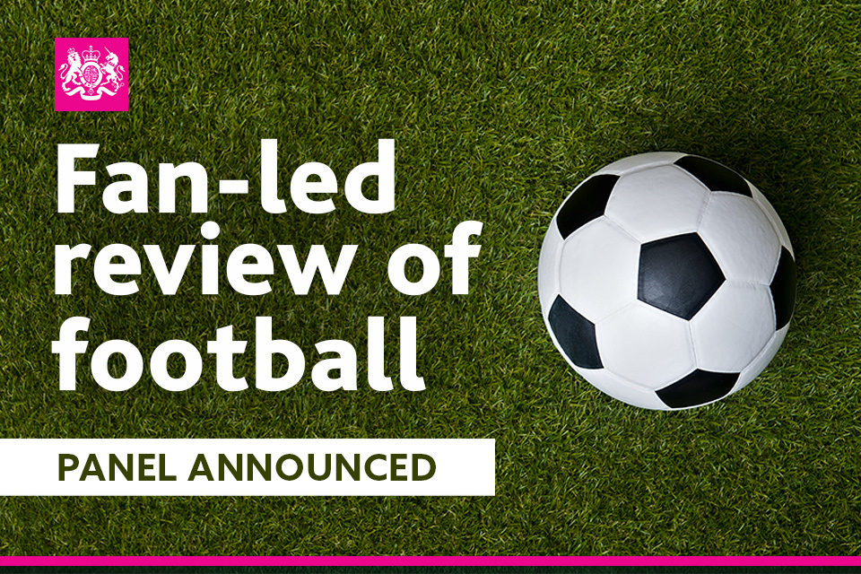 Government announces expert panel for fan-led review of football - GOV.UK
