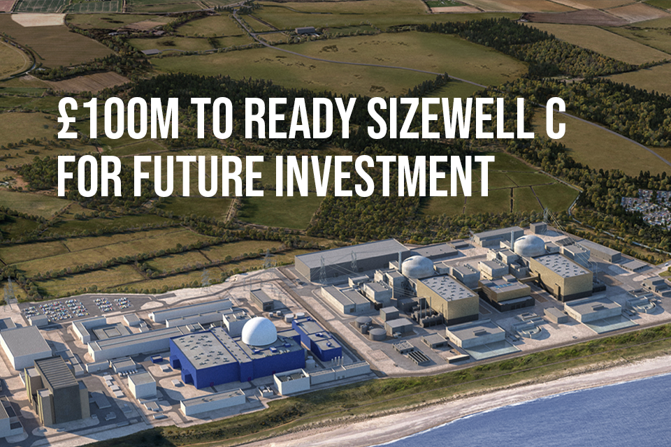 Government readies Sizewell C nuclear project for future investment - GOV.UK