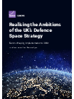 Realising the Ambitions of the UK’s Defence Space Strategy - GOV.UK