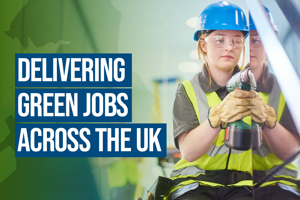 Green jobs delivery steps up a gear - GOV.UK