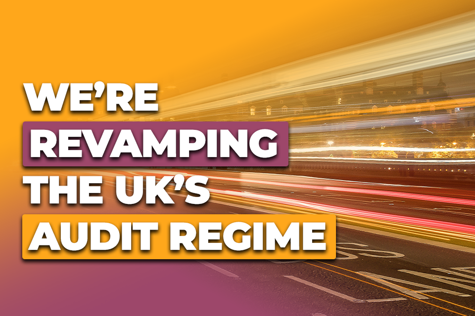 Audit regime overhaul to help restore trust in big business - GOV.UK