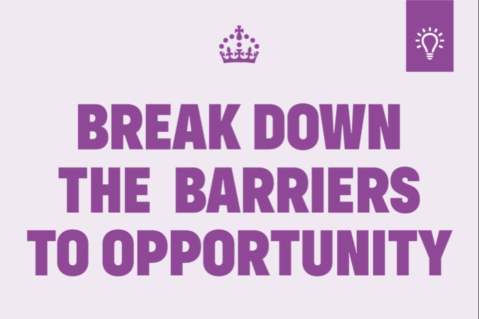Break Down Barriers to Opportunity - GOV.UK