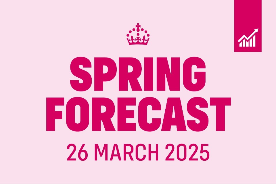 Chancellor commissions Spring Forecast on 26 March 2025 - GOV.UK