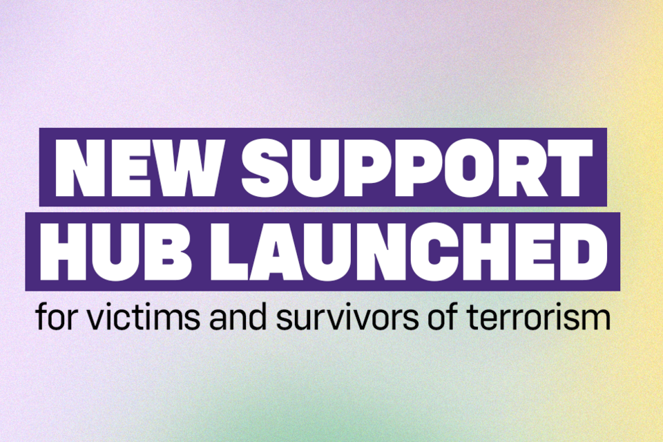 New support hub launches for victims and survivors of terrorism - GOV.UK